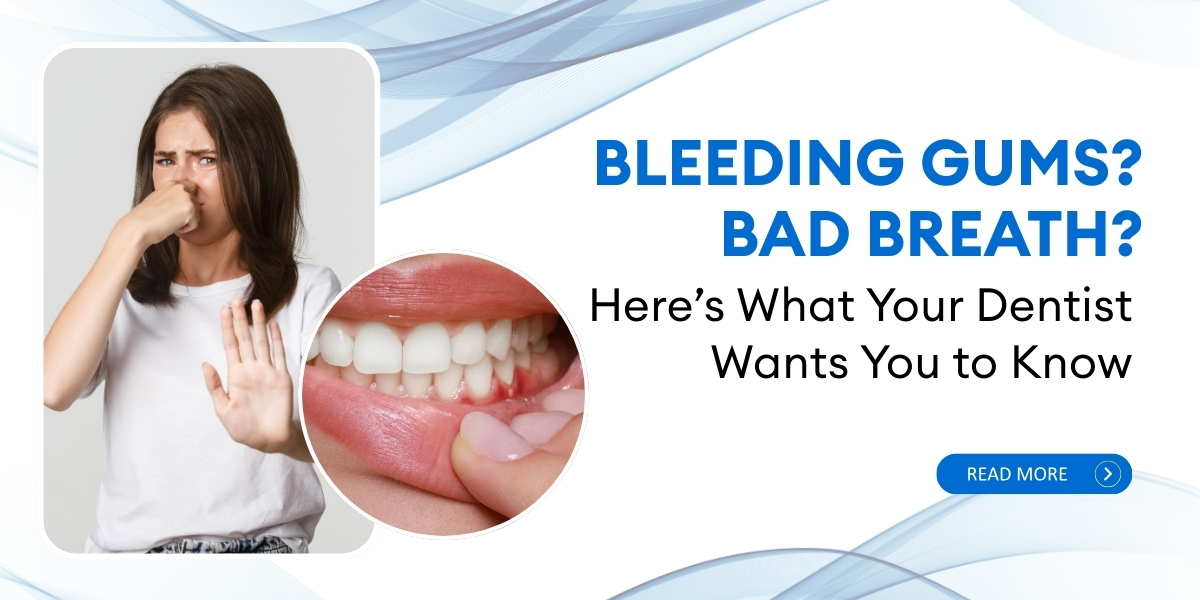 Bleeding Gums? Bad Breath? Here’s What Your Dentist Wants You to Know ...